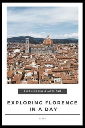 Top Things To Do In Florence In A Day - Earth's Magical Places